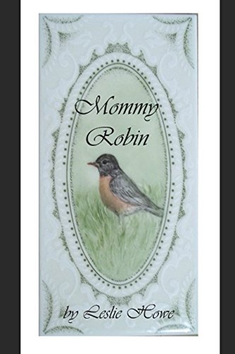 Mommy Robin (Children's reading book) by Leslie Howe | Goodreads