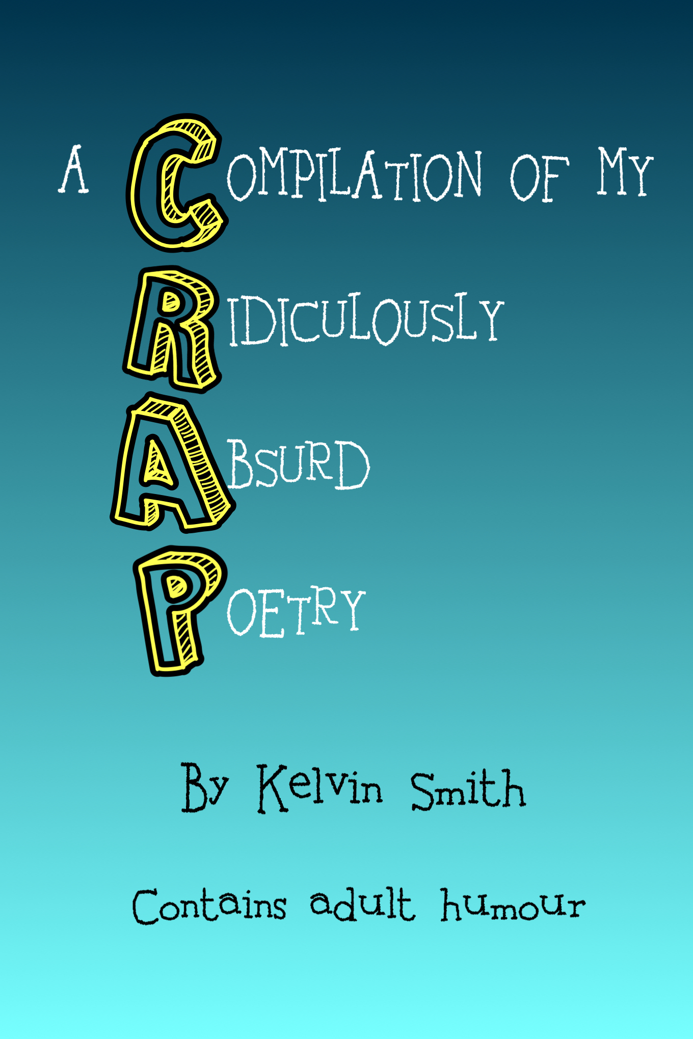 A Compilation of my– Ridiculously Absurd Poetry by Kelvin Smith | Goodreads