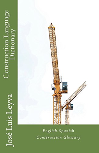 Construction Language Dictionary: English-Spanish Construction Glossary ...