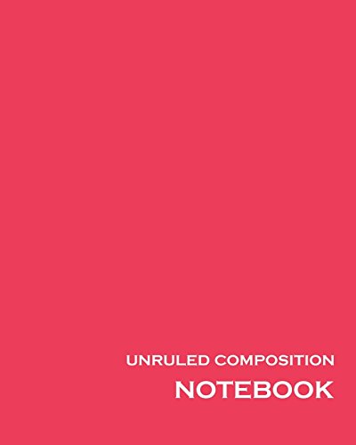 Unruled Composition Notebook: 100 unruled & numbered pages, 8" x 10 ...