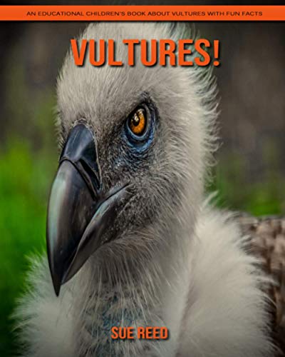 Vultures! An Educational Children's Book about Vultures with Fun Facts by Sue Reed | Goodreads