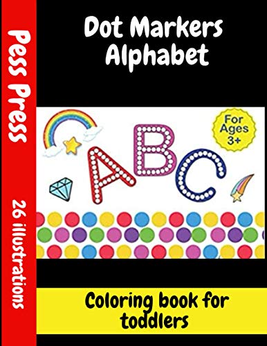 Dot Markers Alphabet: ABC Coloring Book for Toddlers Happy Alphabet ...