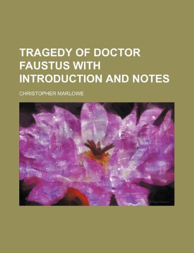 Tragedy of Doctor Faustus with introduction and notes by Christopher ...