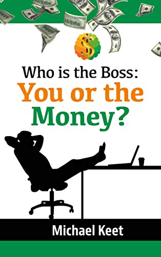 Who is the Boss: You or the Money by Michael Keet | Goodreads