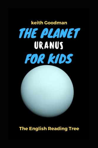 The Planet Uranus for Kids: The English Reading Tree by Keith Goodman ...