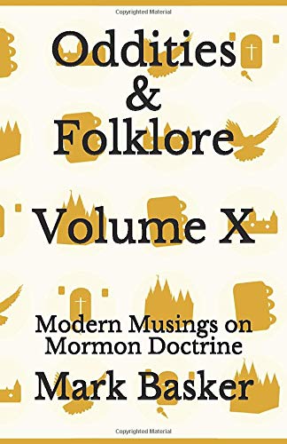 Oddities & Folklore Volume X: Modern Musings on Mormon Doctrine by Mark ...