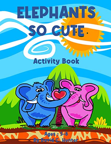 ELEPHANTS SO CUTE: Elephant guide book for Learning Activities Game ...
