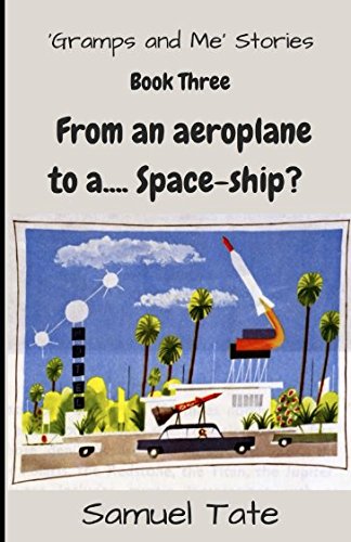 From an aeroplane to a...Spaceship? (Gramps and Me) by Samuel Tate | Goodreads