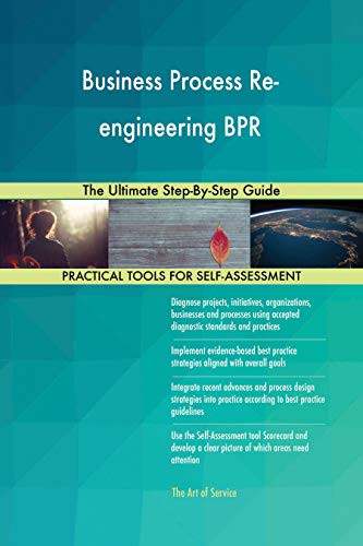 Business Process Re-engineering BPR The Ultimate Step-By-Step Guide by ...