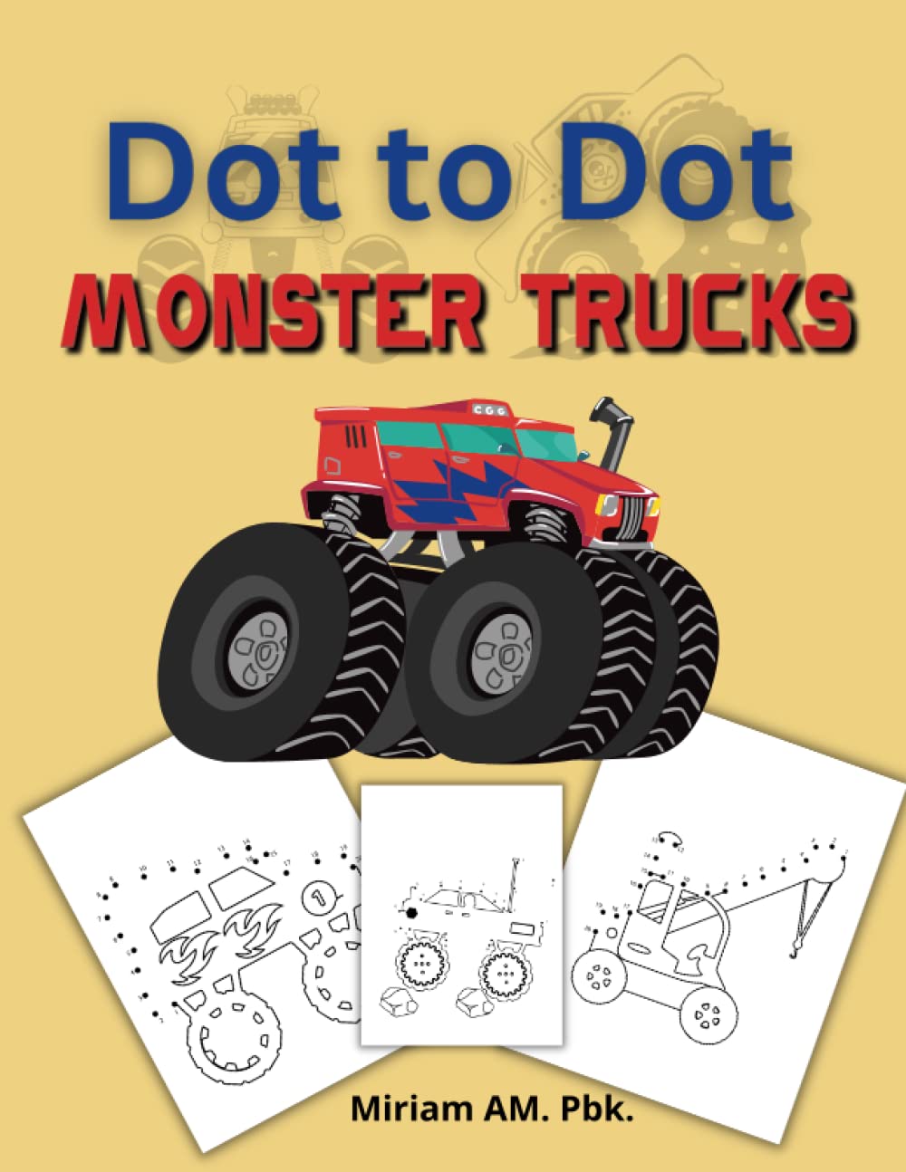 Dot to Dot Monster Trucks Coloring Book: Amazing and Fun Dot to Dot ...