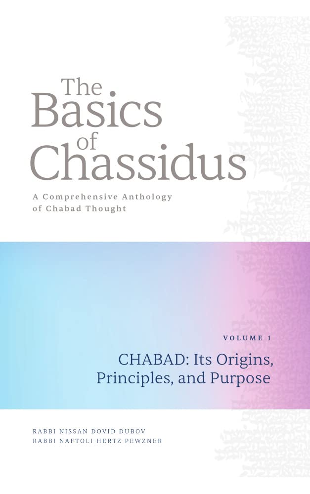 The Basics of Chassidus | Volume 1 Chabad: Its Origins, Principles and ...