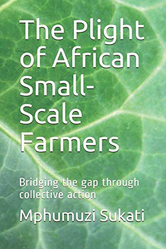The Plight of African Small-Scale Farmers: Bridging the gap through ...
