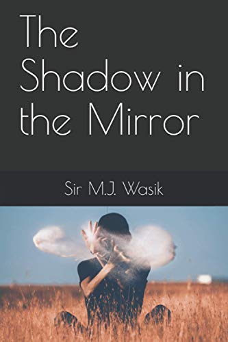 The Shadow in the Mirror by Sir M.J. Wasik | Goodreads