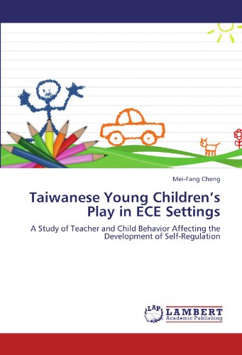 Taiwanese Young Children’s Play in ECE Settings: A Study of Teacher and ...