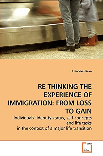 RE-THINKING THE EXPERIENCE OF IMMIGRATION: FROM LOSS TO GAIN ...