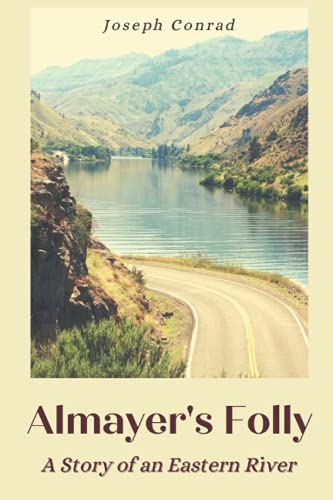 Almayer's Folly A Story of an Eastern River: Original Classics and ...