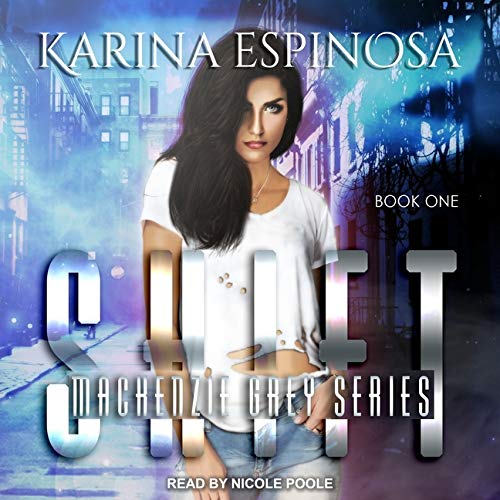 Shift (The Mackenzie Grey Series) by Karina Espinosa | Goodreads