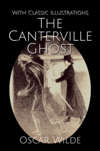 The Canterville Ghost: With Classic Illustrations by Oscar Wilde ...