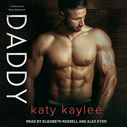 Daddy: A Billionaire Baby Romance by Katy Kaylee | Goodreads