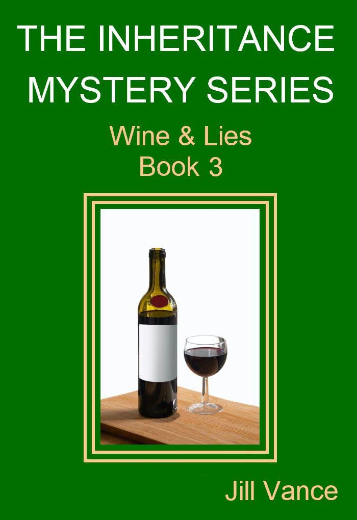The Inheritance Mysteries: Wine & Lies Book 3 by Jill Vance | Goodreads