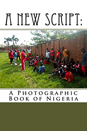 A New Script:: A Photographic Book of Nigeria by Sharon J Geyer | Goodreads