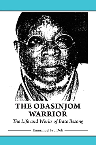 The Obasinjom Warrior. The Life and Works of Bate Besong by Emmanuel ...