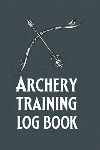 Archery Training Log Book: Sport Archery Training Notebook , Archery ...