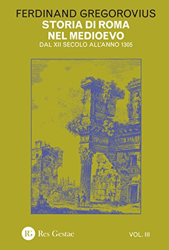 Storia di Roma nel Medioevo. Vol. 3 by Gregorovius Ferdinand. | Goodreads
