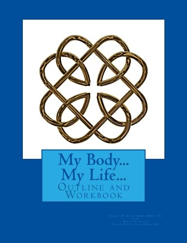 My Body...My Life...Outline and Workbook: Empowering women through ...