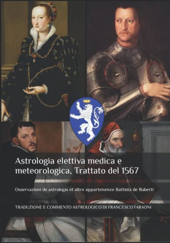 Astrologia elettiva medica e meteorologica, Trattato del 1567 ...