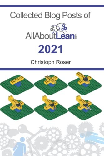 Collected Blog Posts of AllAboutLean.com 2021 by Christoph Roser ...