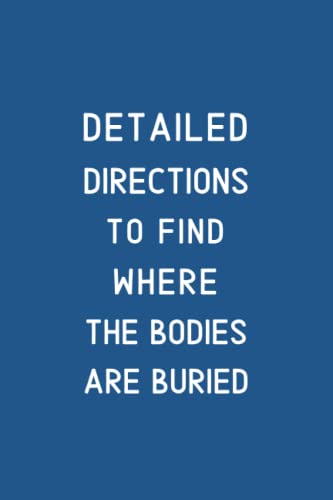 Detailed Directions To Find Where The Bodies are Buried: Blank Lined ...