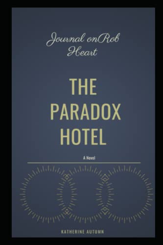 JOURNAL ON ROB HEART THE PARADOX HOTEL: A NOVEL by KATHERINE AUTUMN ...