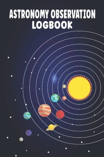 Astronomy Observation Logbook: Discoverer Of The Amazing Wonders Of The ...