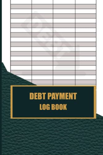 Debt Payment Log Book: Debt Payoff Log Book, Get Out of Your Debt ...