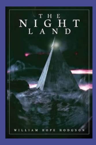 The Night Land Annotated by William Hope Hodgson | Goodreads