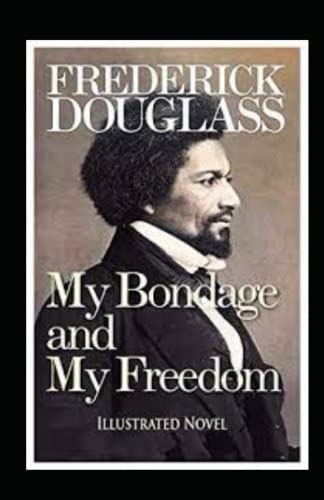 My Bondage and My Freedom by Frederick Douglass illustrated edition by ...