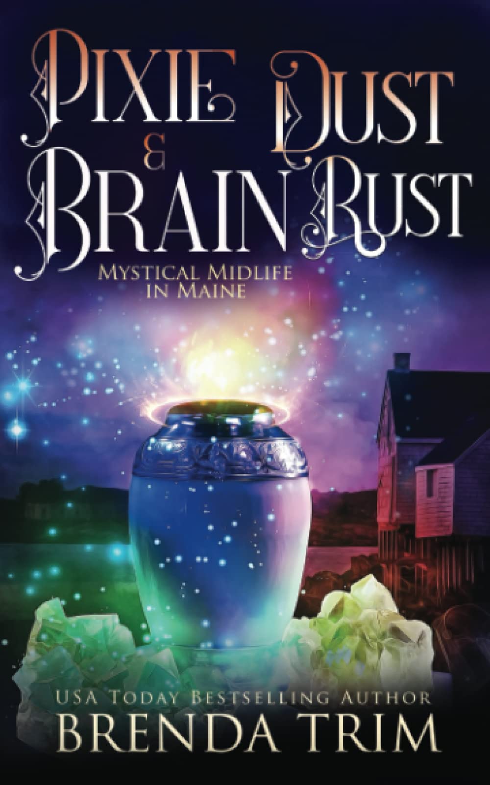 Pixie Dust & Brain Rust (Mystical Midlife in Maine) by Brenda Trim ...
