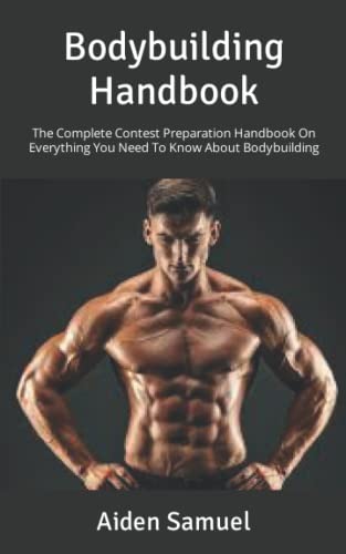 Bodybuilding Handbook: The Complete Contest Preparation Handbook On ...