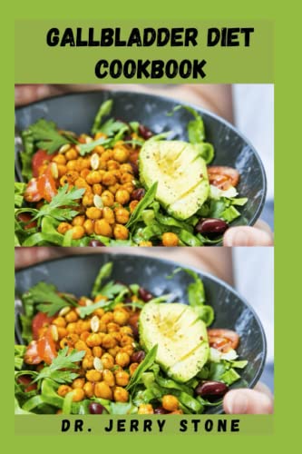 GALLBLADDER DIET COOKBOOK: Delicious And Healthy Recipes To Get Rid Of ...