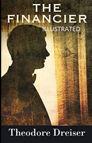 The Financier Illustrated by Theodore Dreiser | Goodreads