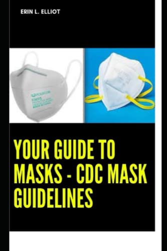 Your Guide to Masks - cdc mask guidelines by Erin L. Elliot | Goodreads