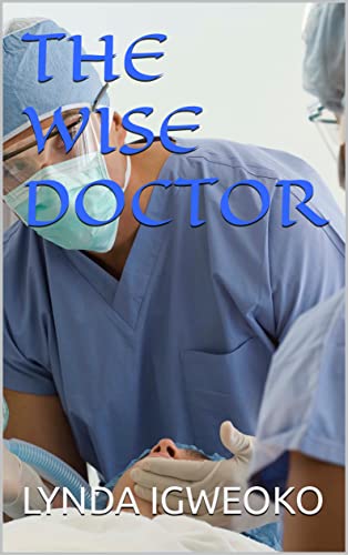 THE WISE DOCTOR by LYNDA IGWEOKO | Goodreads