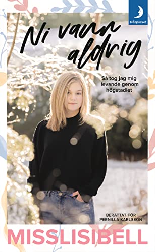 Ni vann aldrig : så tog jag mig levande genom högstadiet by Lisa ...