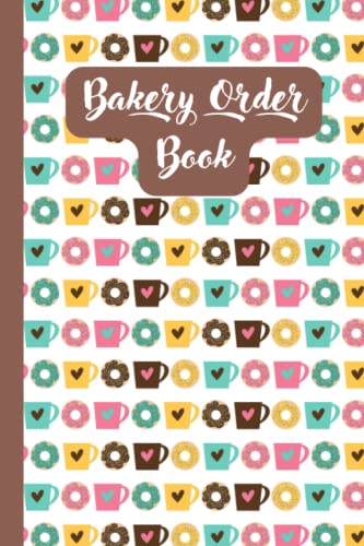 Bakery Order Book: Bakery Order Book Order Book for Customized Cake ...
