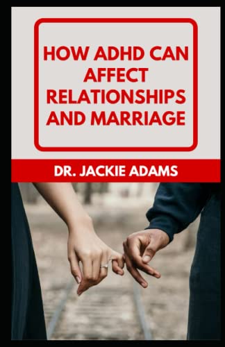 How ADHD Can Affect Relationships and Marriage: Preserve, Nurture, and ...