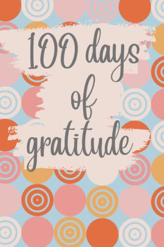 100 days of gratitude: 100 page gratitude journal for teens, girls ...