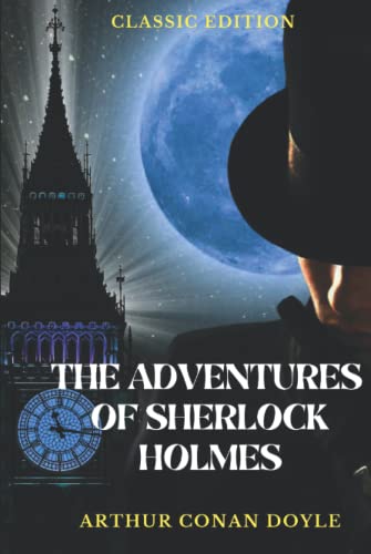 The Adventures of Sherlock Holmes: Illustrated and Annotated by Arthur ...