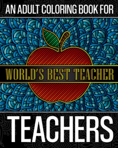 An Adult Coloring Book For Teachers: A Teacher Coloring Book ...