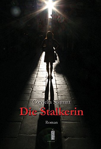 Die Stalkerin by Cornelia Schmitt | Goodreads